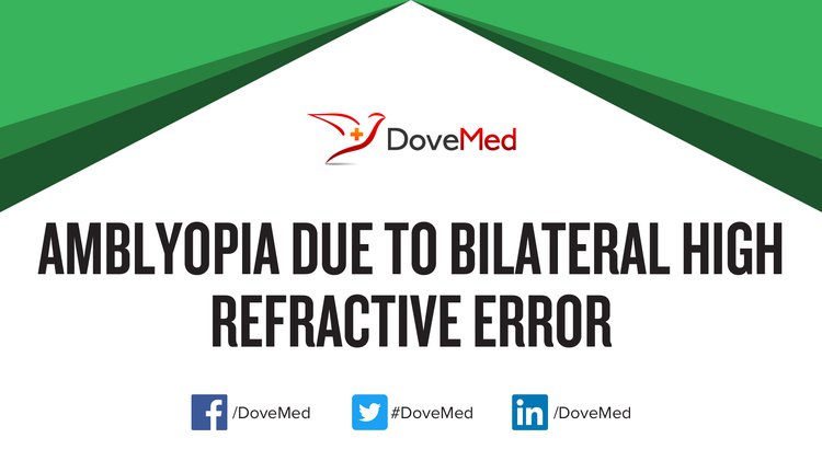 Amblyopia due to Bilateral High Refractive Error
