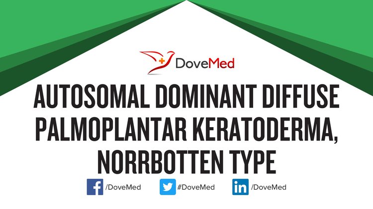 Autosomal Dominant Diffuse Palmoplantar Keratoderma, Norrbotten type