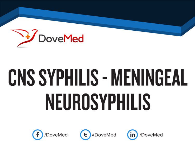 CNS Syphilis - Meningeal Neurosyphilis