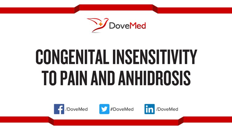Congenital Insensitivity to Pain and Anhidrosis (CIPA)