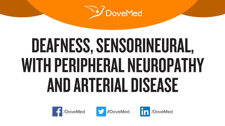 Deafness, Sensorineural, with Peripheral Neuropathy and Arterial Disease