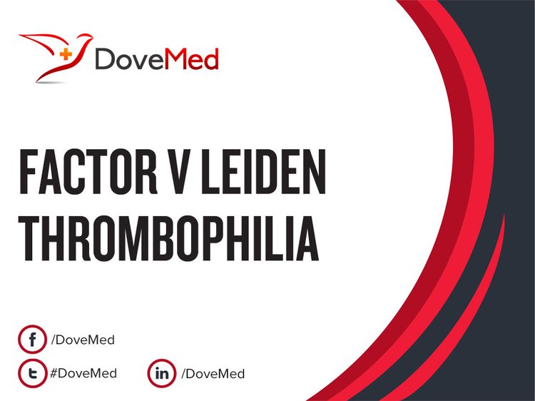 Factor V Leiden Thrombophilia Factor V Leiden Thrombophilia