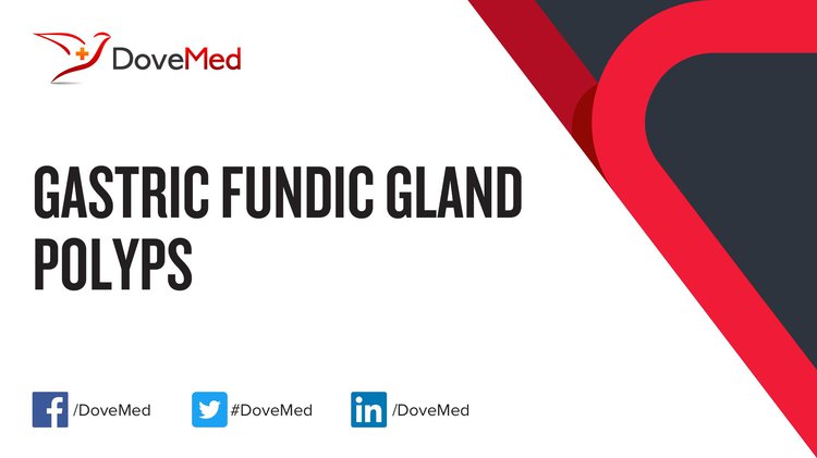 Gastric Fundic Gland Polyps