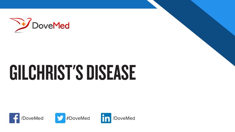 Gilchrist’s Disease