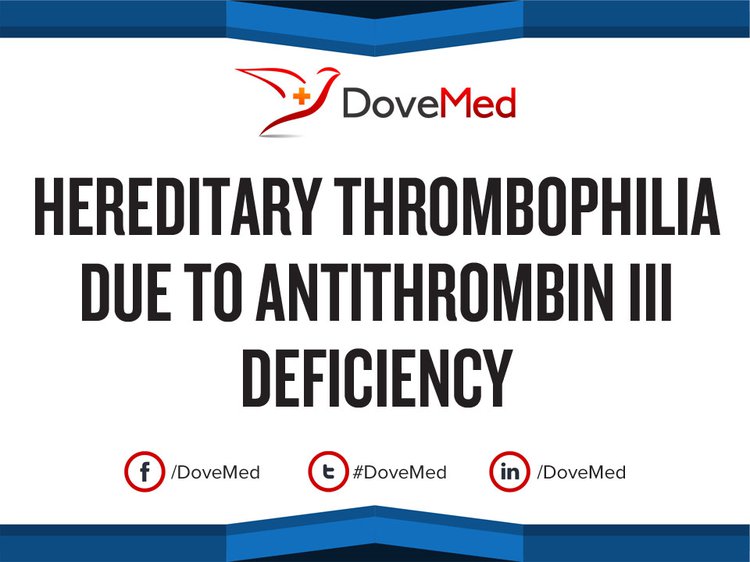 Hereditary Thrombophilia due to Antithrombin III Deficiency
