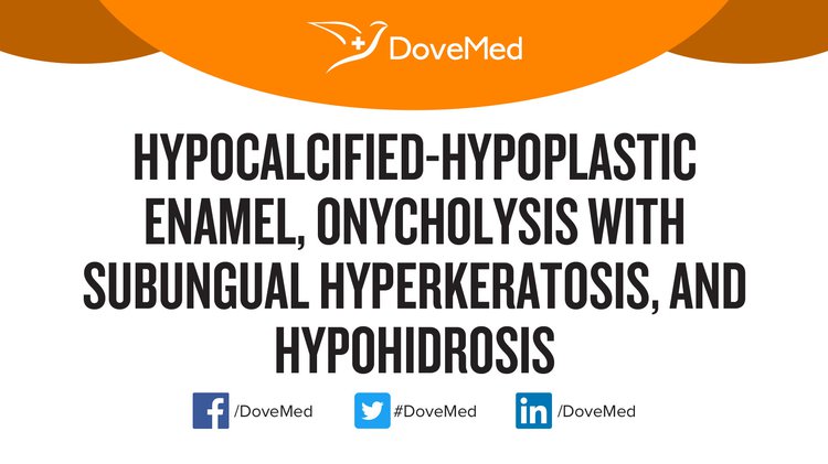 Hypocalcified-Hypoplastic Enamel, Onycholysis with Subungual ...