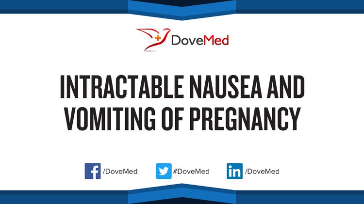 Intractable Nausea and Vomiting of Pregnancy