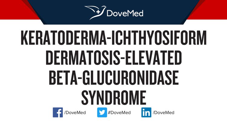 Keratoderma-Ichthyosiform Dermatosis-Elevated Beta-Glucuronidase Syndrome