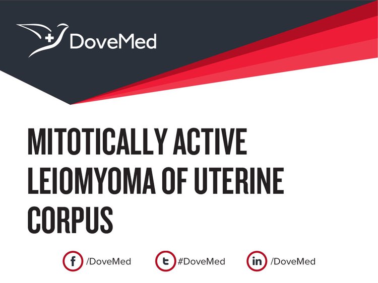 Mitotically Active Leiomyoma of Uterine Corpus