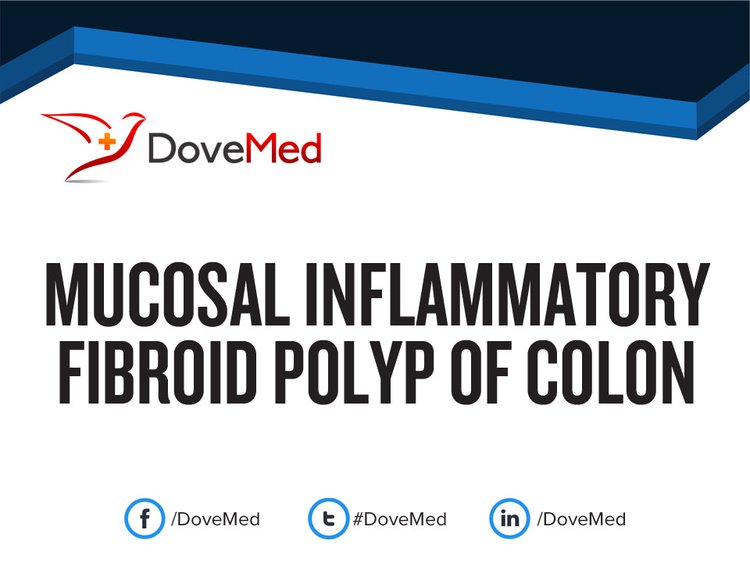 Mucosal Inflammatory Fibroid Polyp of Colon