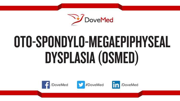 Oto-Spondylo-Megaepiphyseal Dysplasia (OSMED)