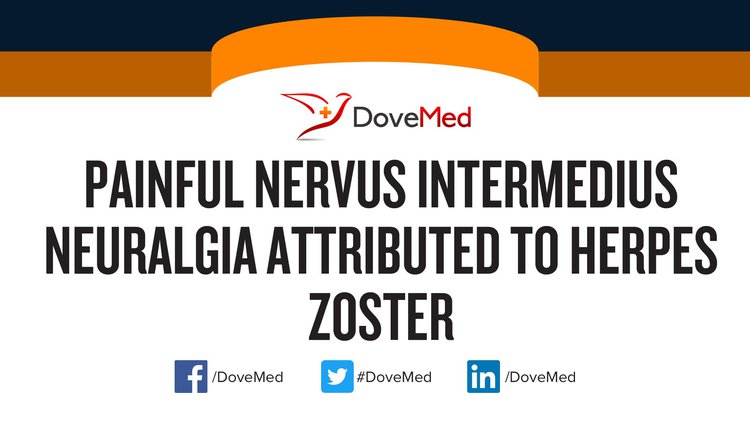 Painful Nervus Intermedius Neuralgia Attributed to Herpes Zoster
