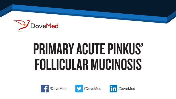 Primary Acute Pinkus’ Follicular Mucinosis