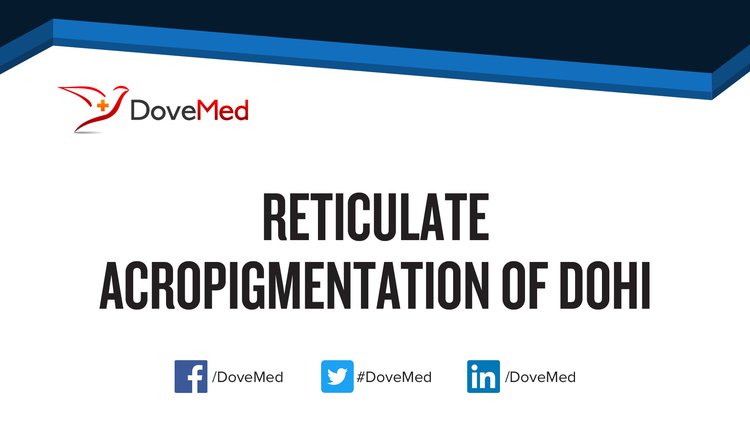 Reticulate Acropigmentation of Dohi