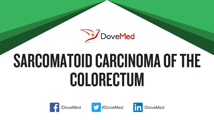 Sarcomatoid Carcinoma of the Colorectum