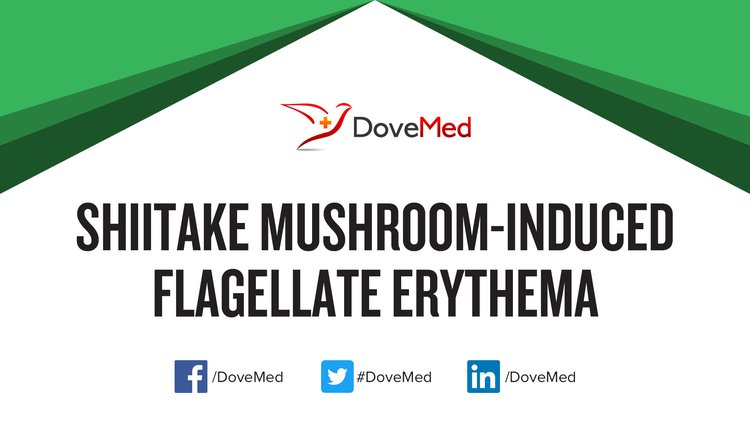Shiitake Mushroom-Induced Flagellate Erythema