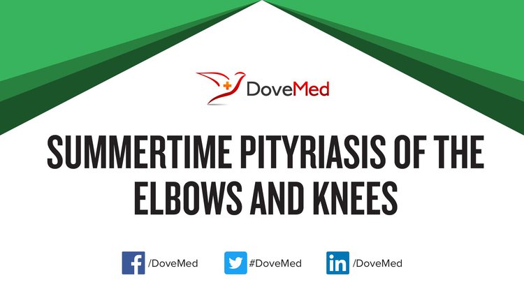 Summertime Pityriasis of the Elbows and Knees