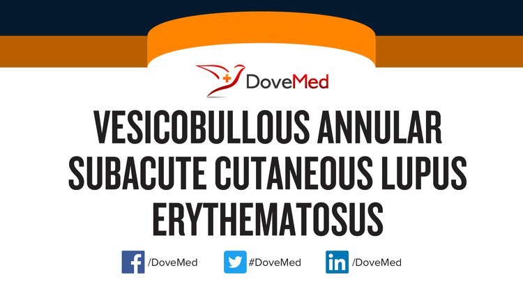 Vesicobullous Annular Subacute Cutaneous Lupus Erythematosus