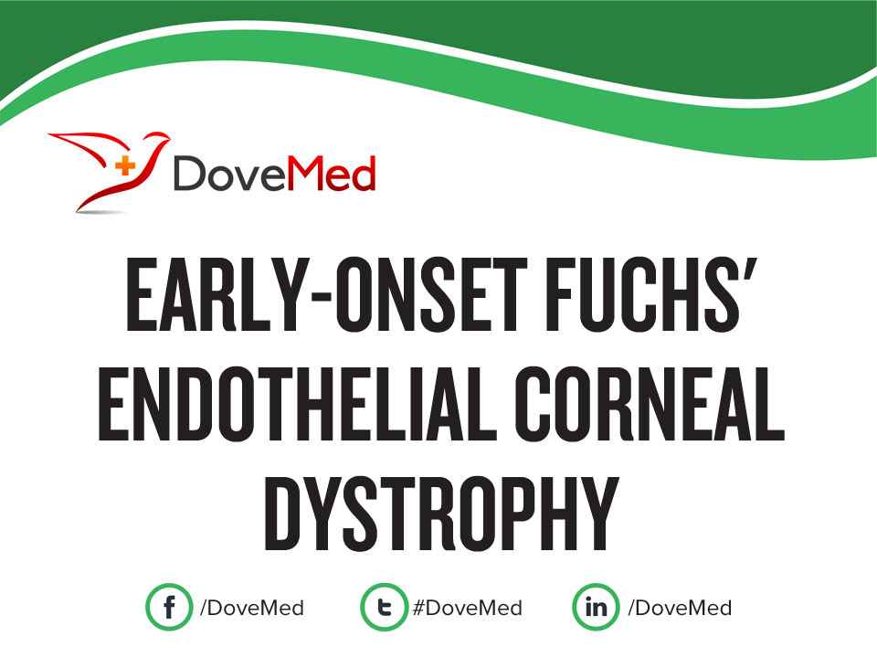 Early-Onset Fuchs' Endothelial Corneal Dystrophy