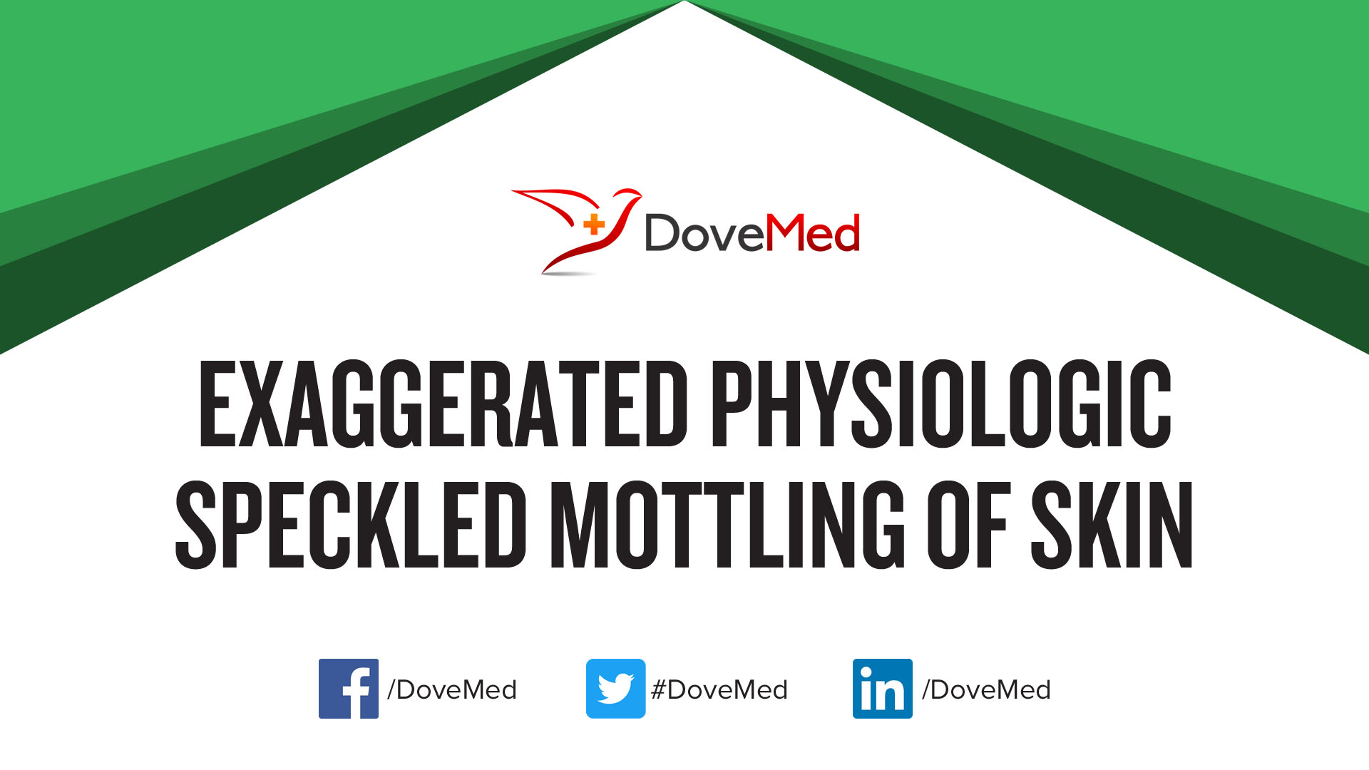 Exaggerated Physiologic Speckled Mottling of Skin