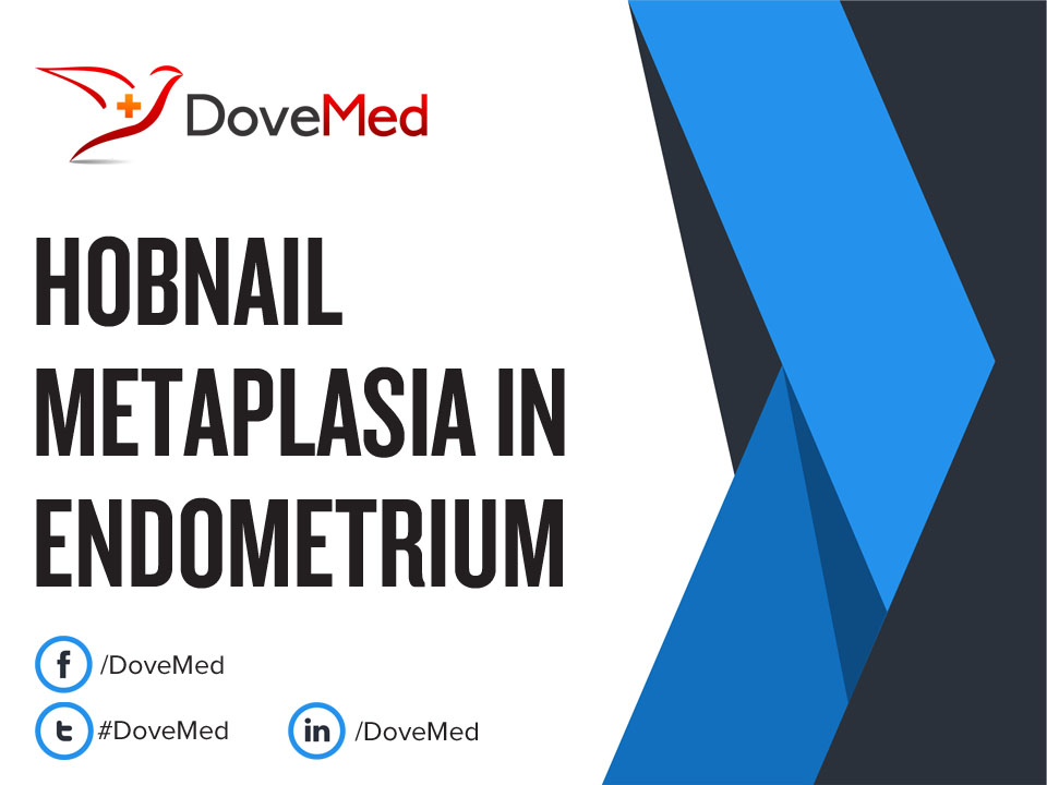 Hobnail Metaplasia in Endometrium