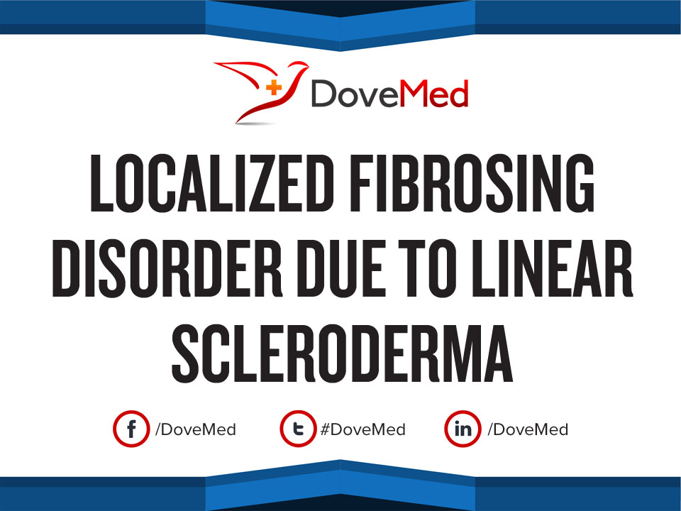 Localized Fibrosing Disorder due to Linear Scleroderma