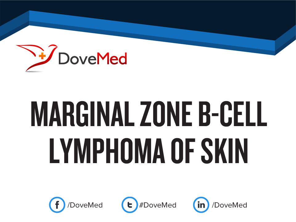 Marginal Zone B-Cell Lymphoma of Skin