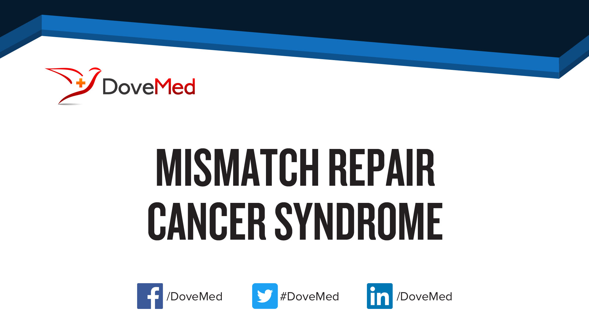 Mismatch Repair Cancer Syndrome (MMRCS)