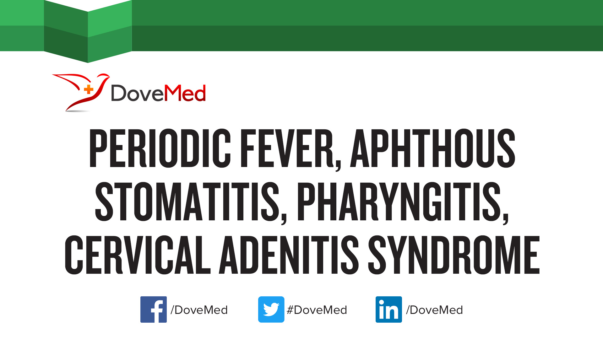 Periodic Fever, Aphthous Stomatitis, Pharyngitis, Cervical Adenitis ...