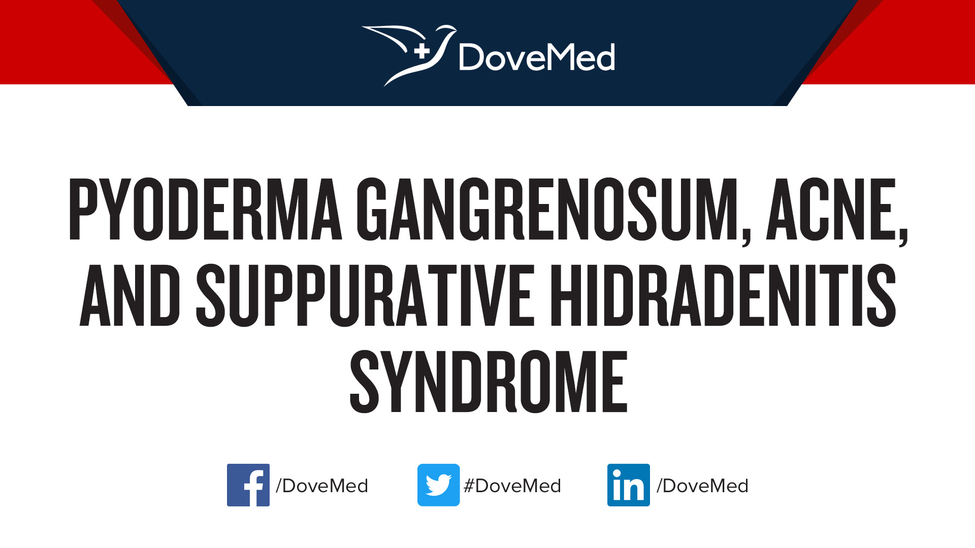 Pyoderma Gangrenosum, Acne, and Suppurative Hidradenitis Syndrome