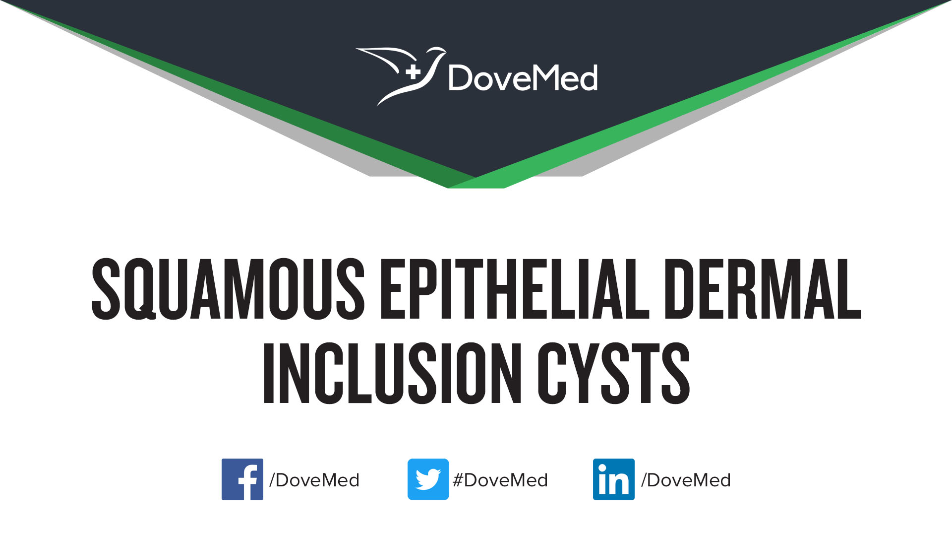 Squamous Epithelial Dermal Inclusion Cysts