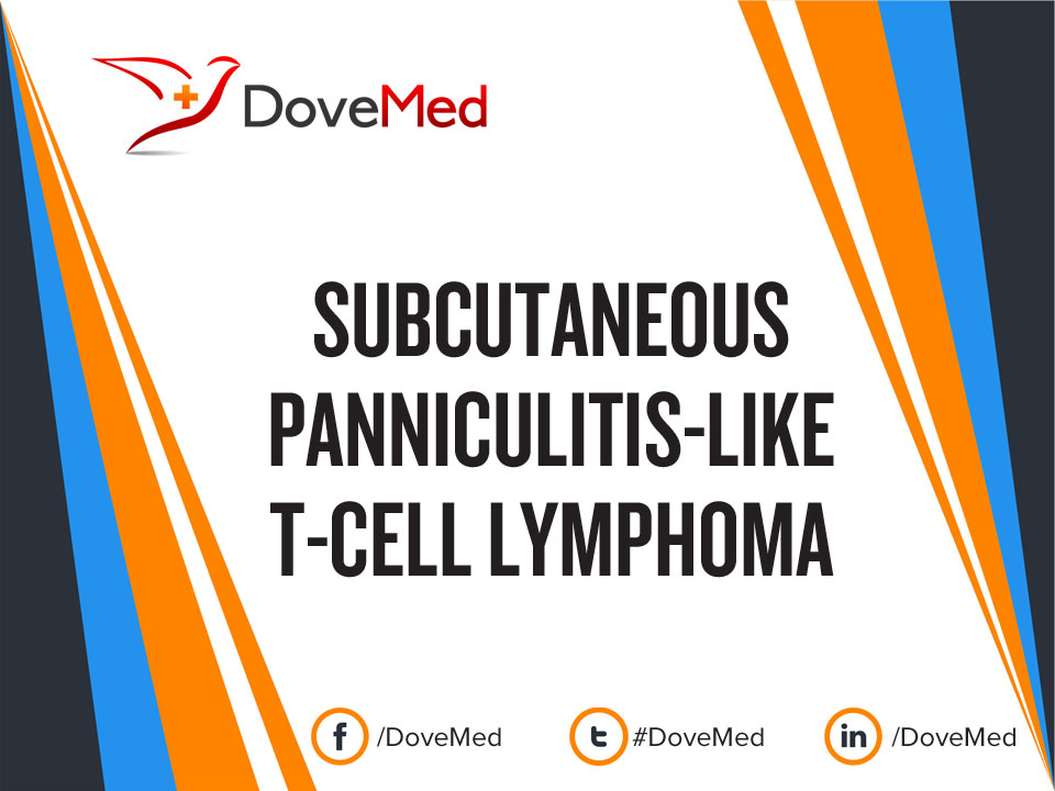 Subcutaneous Panniculitis-like T-Cell Lymphoma