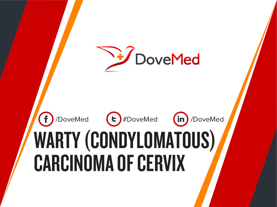 Warty (Condylomatous) Carcinoma of Cervix