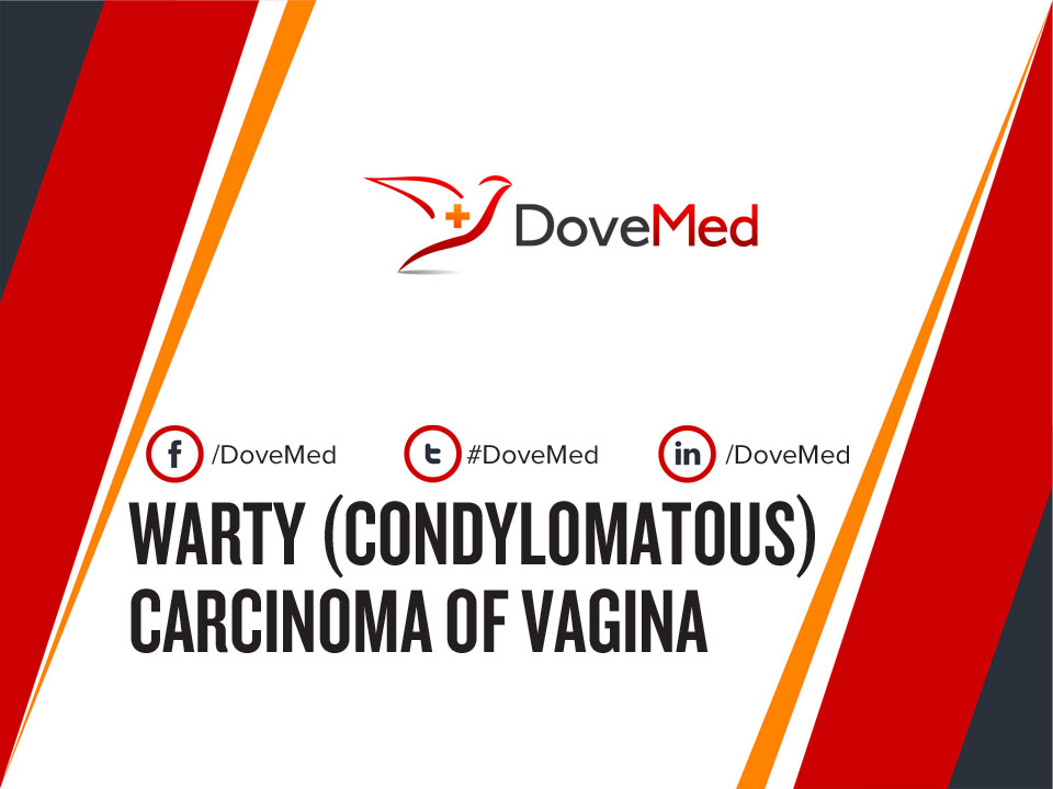 Warty (Condylomatous) Carcinoma of Vagina